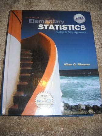 Elementary Statistics: A Step by Step Approach: Bluman, Allan G.: 9780073048253: Textbooks ...