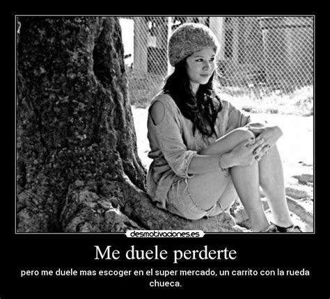 Me Duele Perderte Desmotivaciones
