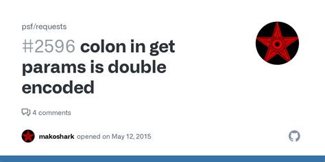 Colon In Get Params Is Double Encoded Issue 2596 Psf Requests GitHub