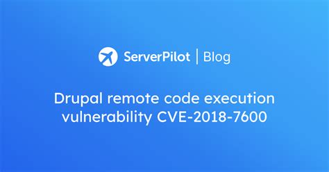 Drupal Remote Code Execution Vulnerability Cve 2018 7600