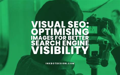Visual SEO Optimising Images For Better Visibility In