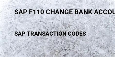 Sap F110 Change Bank Account Tcode In SAP Transaction Codes List
