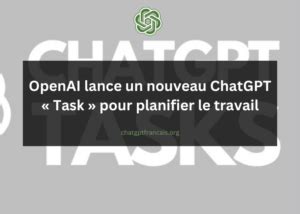 OpenAI launches new ChatGPT “Task” to schedule work - ChatGPTFrancais.org