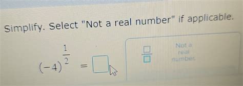 Solved Simplify Select Not A Real Number If Applicable 4 12