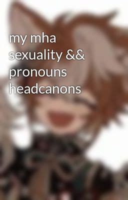 my mha sexuality pronouns headcanons 𝒅𝒂𝒏 𝒉𝒆𝒏𝒈 𝒊𝒎𝒃𝒊𝒃𝒊𝒕𝒐𝒓 𝒍𝒖𝒏𝒂𝒆 Wattpad