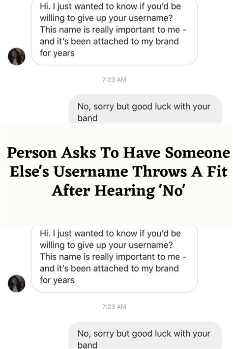 person asks to have someone else s username throws a fit after hearing