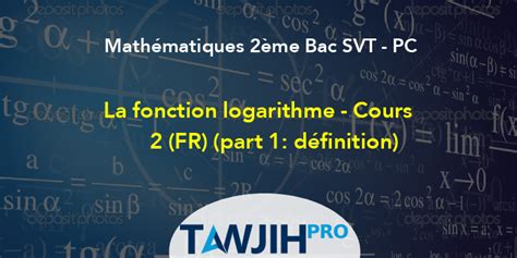 La Fonction Logarithme Cours 1 Fr Part 13 étudier Une Fonction Logarithme 3