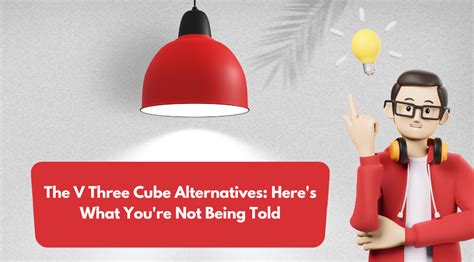 V Three Cube Alternatives Heres What Youre Not Being Told