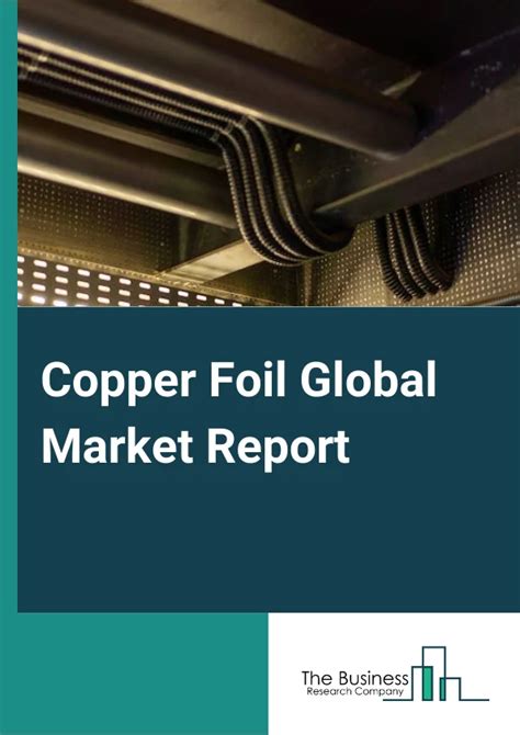 Copper Foil Market Report 2025 Growth And Forecast By 2034