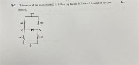 Solved Q Determine If The Diode Ideal In Following Chegg