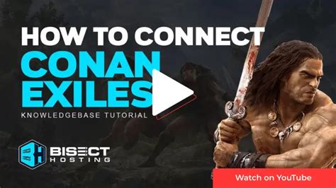 How To Join A Conan Exiles Server Knowledgebase Bisecthosting