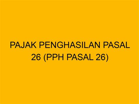 Berapa Tarif Pajak Penghasilan Pph Pasal 26 Di 2025