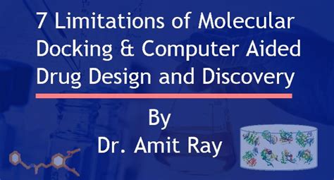 7 Limitations Of Molecular Docking And Computer Aided Drug Design And Discovery