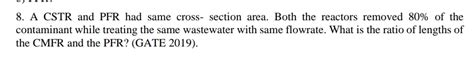 Solved A Cstr And Pfr Had Same Cross Section Area Both The Reactors 1 Answer Transtutors