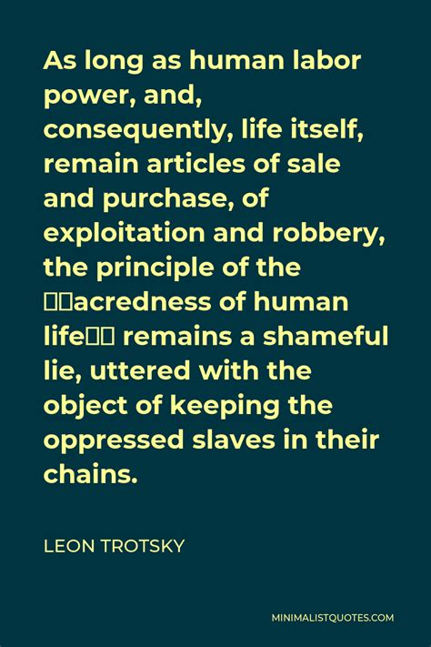 Leon Trotsky Quote As Long As Human Labor Power And Consequently