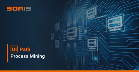 Optimizing Business Operations With Uipath Rpa And Process Mining Soais