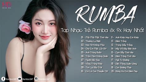 Rumba Nhạc Trẻ x x Top Nhạc Trẻ Rumba Hot Nhất Nhạc Trẻ Rumba Đỉnh Cao Cực Hay YouTube