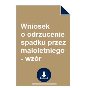 Wniosek o odrzucenie spadku przez małoletniego wzór POBIERZ