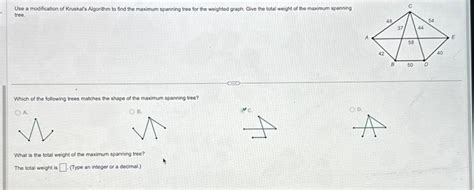 Solved Use A Modification Of Kruskals Algorithm To Find The