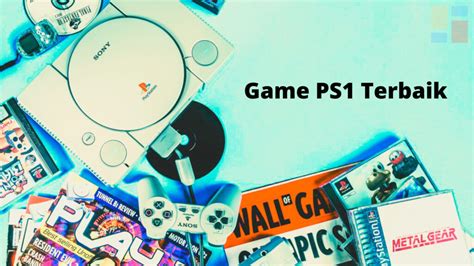 Daftar Nama Game Ps1 Terbaik Yuk Simak Teknovidia