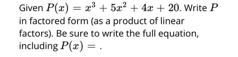given p x x3 5x2 4x 20 ﻿write p ﻿in factored form