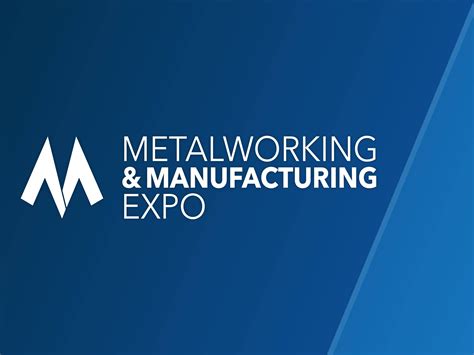 Metalworking And Manufacturing Expo