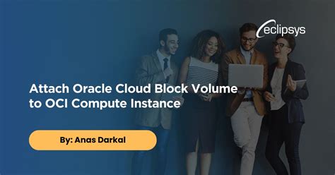 Eclipsys Solutions Inc On Linkedin Attach Oracle Cloud Block Volume To Oci Compute Instance