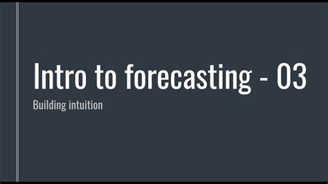 Intro To Forecasting 03 Building Probabalistic Intuition Youtube