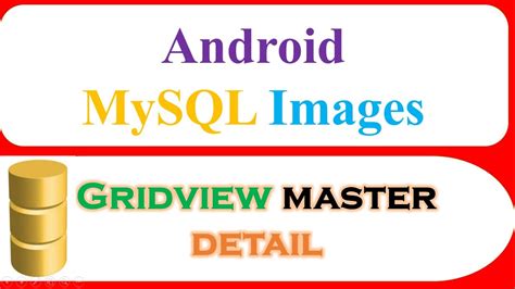 Android Mysql Database Ep14 Gridview Master Detail Images Text Open Activity Youtube