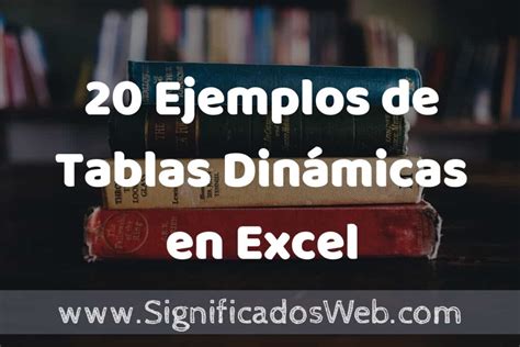 20 Ejemplos De Tablas Dinámicas En Excel ️ Tipos Definición Y Análisis