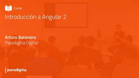 curso de introducción a angular 2 paradigma