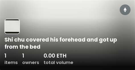 Shi Chu Covered His Forehead And Got Up From The Bed Collection Opensea