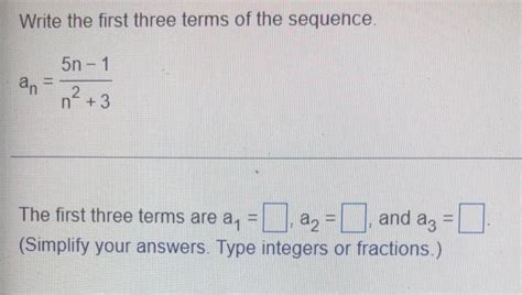 solved write the first three terms of the sequence 5n 1 an