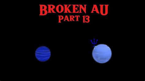 BROKEN AU𝗽𝗮𝗿𝘁 𝟭𝟑 Solarballs AU YouTube