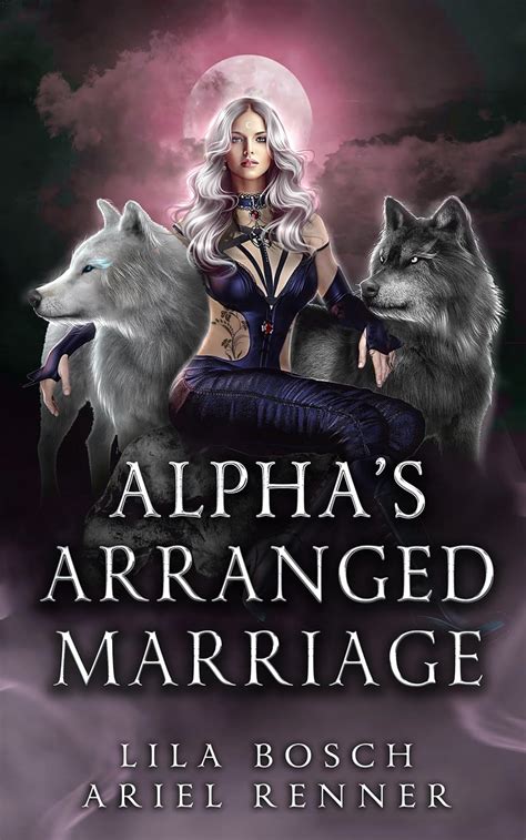 Alphas Arranged Marriage An Enemies To Lovers Wolf Shifter Paranormal