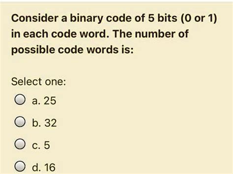 consider a binary code of 5 bits 0 or 1 in each code word the number