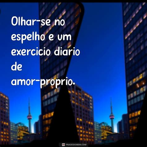 Reflexões Inspiradoras Frases Poderosas Sobre se Olhar no Espelho Frases do Bem