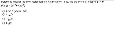 Solved Determine Whether The Given Vector Field Is A Grad Chegg
