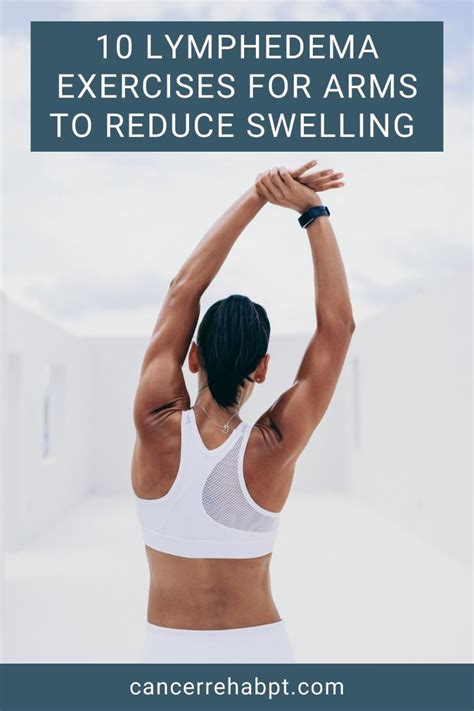 10 Lymphedema Exercises For Arms To Reduce Swelling Artofit