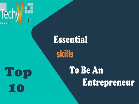 Top 10 Essential Skills To Be An Entrepreneur Techyv