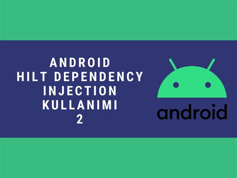 Android Hilt Dependency Injection Kullanımı 2 By Mustafa Süleyman
