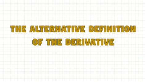 Lesson 12 The Alternative Definition Of The Derivative Youtube