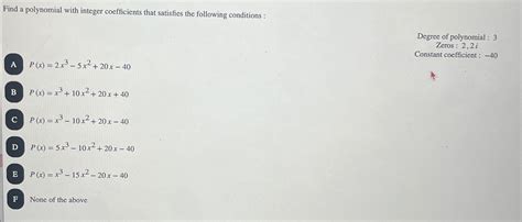 Find A Polynomial With Integer Coefficients That