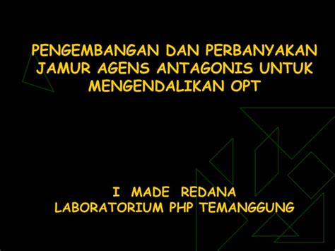 Pengembangan And Perbanyakan Trichoderma Sp Ppt