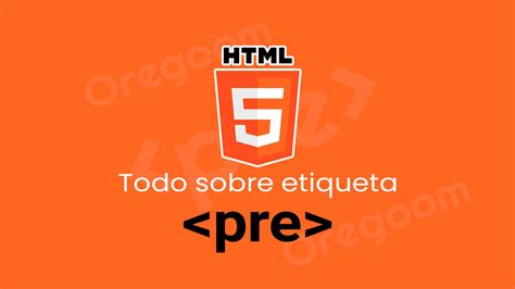 La Etiqueta Pre En Html → 【 Cómo Usar En Html5