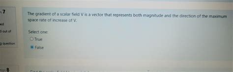 solved 7 the gradient of a scalar field v is a vector that