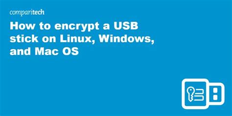 How To Encrypt A USB Stick On Linux Windows Or Mac OS