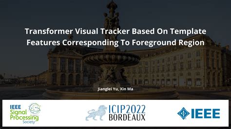 Transformer Visual Tracker Based On Template Features Corresponding To Foreground Region Ieee