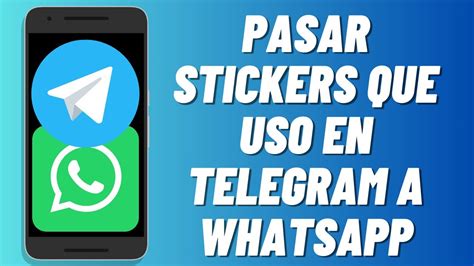 Como Pasar Stickers De Telegram A Whatsapp Fácilmente Tutoriales