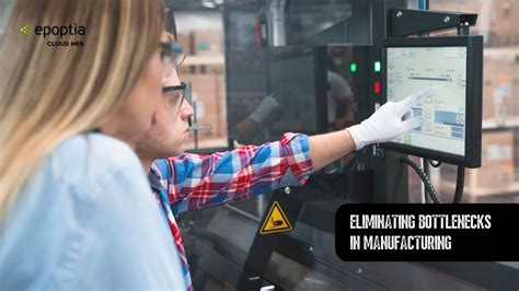 Eliminating Bottlenecks In Manufacturing